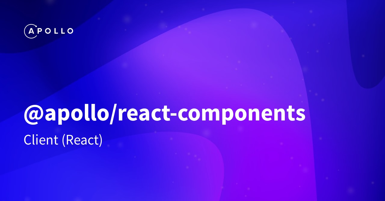 @apollo/react-components - Apollo GraphQL Docs